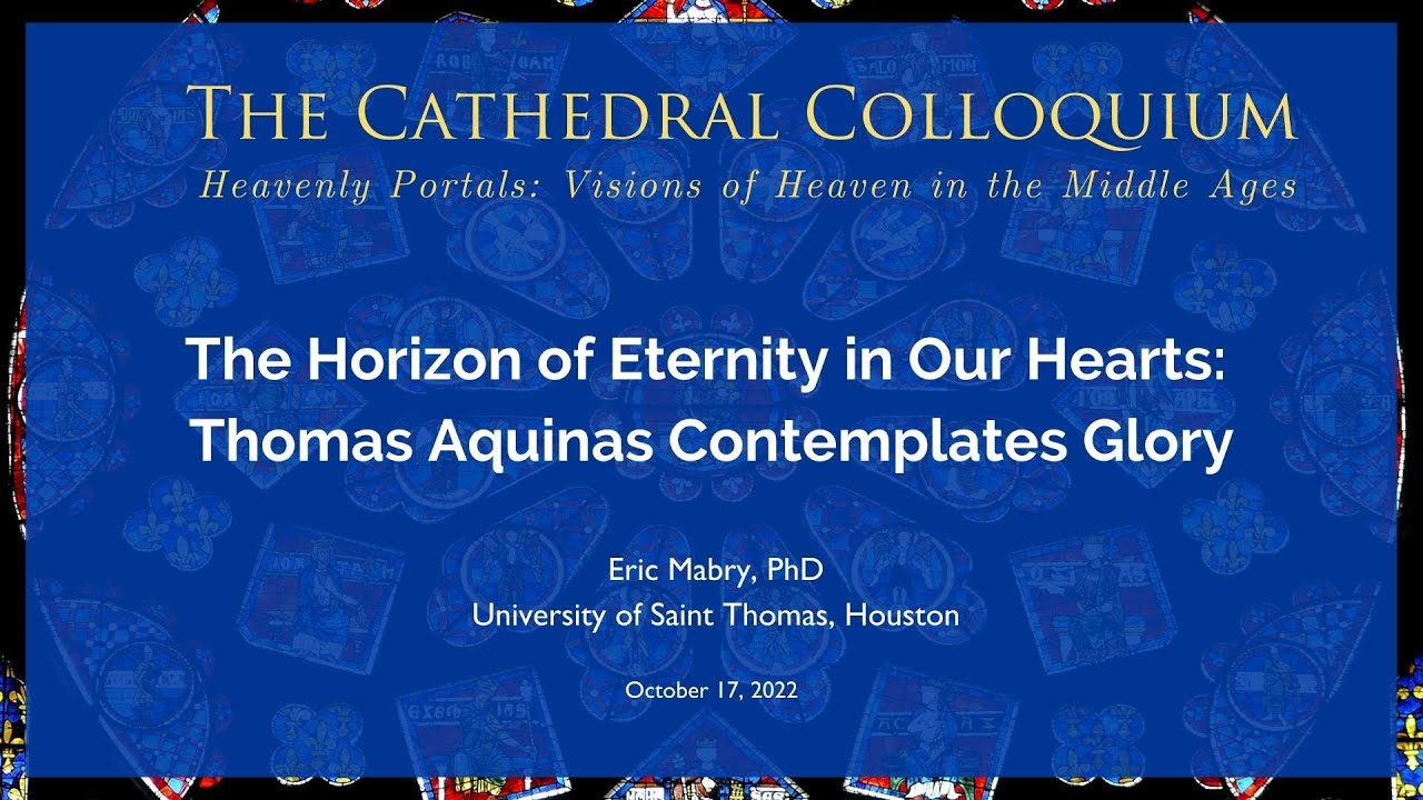 The Horizon of Eternity in Our Hearts: Thomas Aquinas Contemplates ...