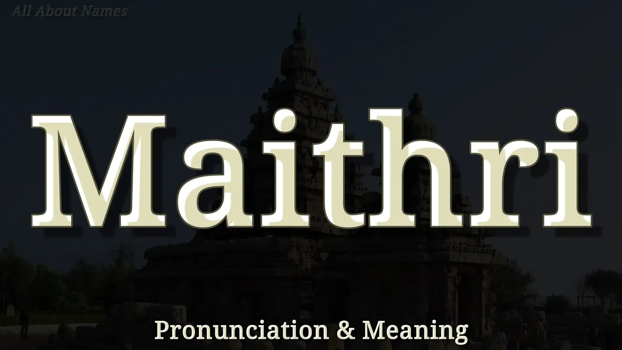 Maithri - Pronunciation and Meaning - YouTube
