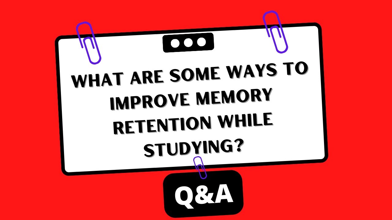 What are some ways to improve memory retention while studying? - YouTube