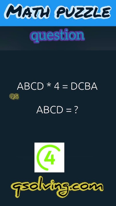 math ABCD puzzle question with answer ABCD×4=DCBA abcd*4=dcba values? # ...