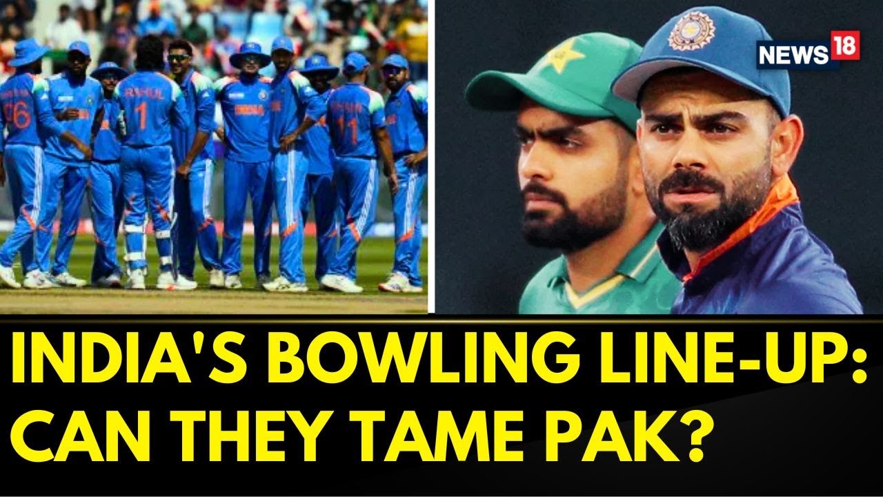 IND vs PAK: Expert Analysis on India's Bowling Line-up, Strategy ...