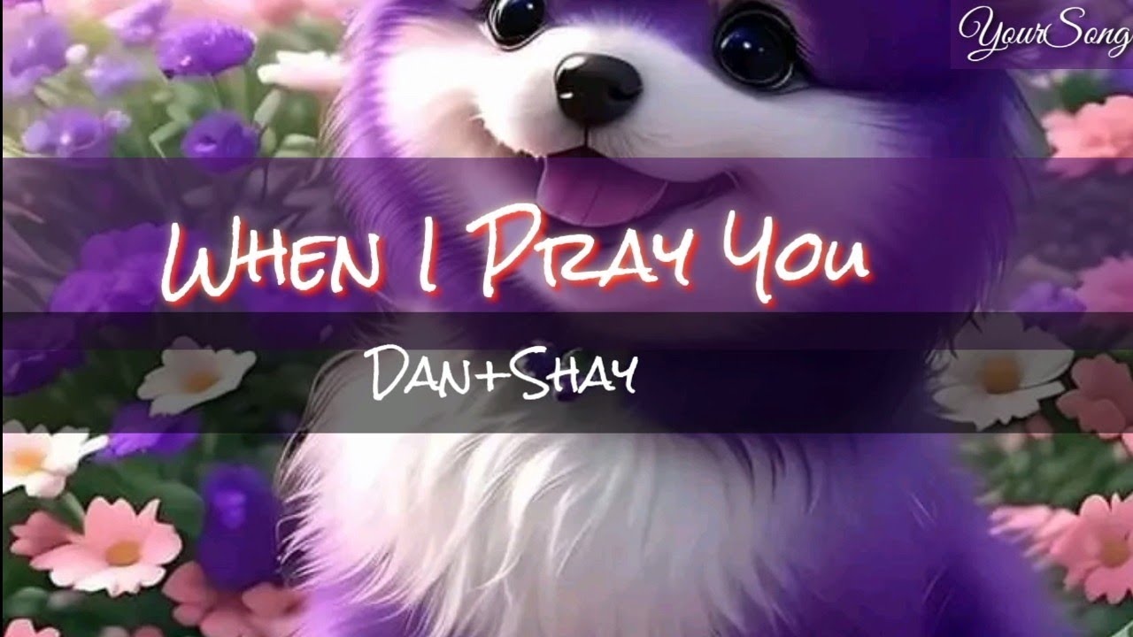 When I pray you - lyrics (Dan+shay - YouTube