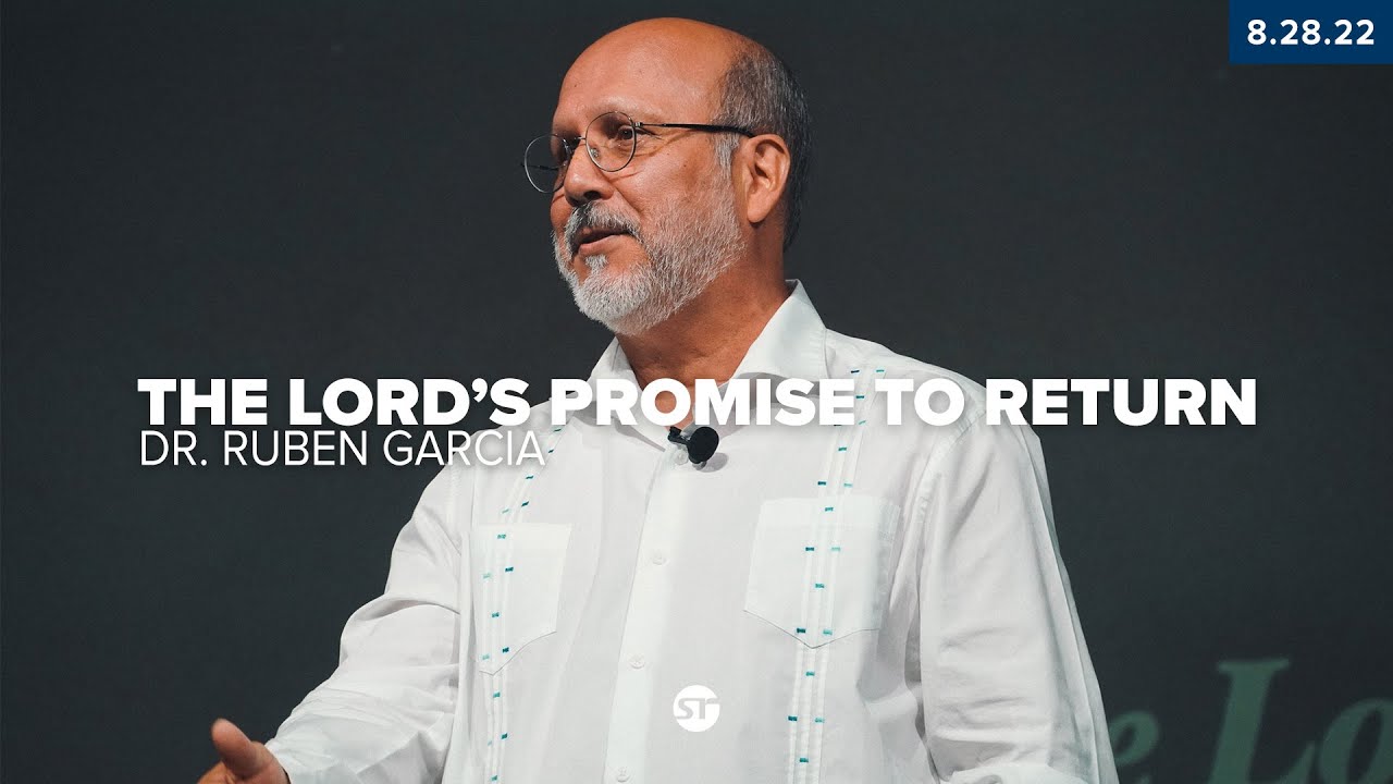 The Lord's Promise To Return | Dr. Ruben Garcia - YouTube