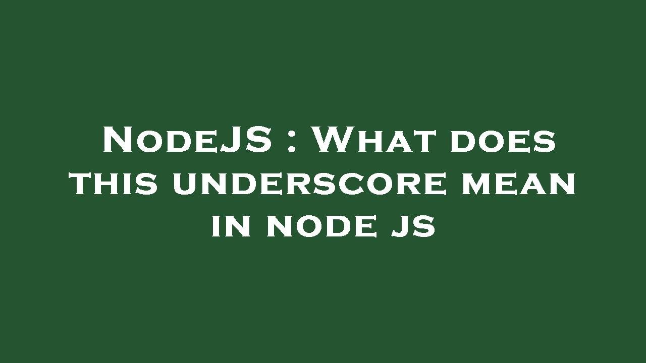 NodeJS What Does This Underscore Mean In Node Js YouTube NodeJS What Does This Underscore Mean In Node Js YouTube