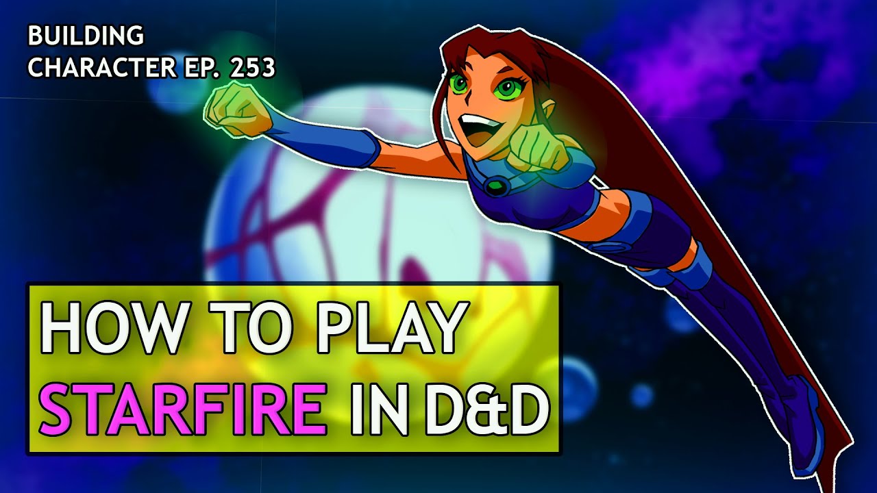 How to Play Starfire in Dungeons & Dragons (Teen Titans Build for D&D ...