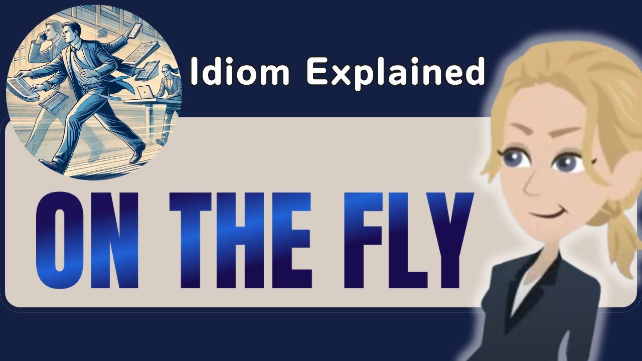 'On the Fly' Explained in Detail | English Idiom Lesson - YouTube