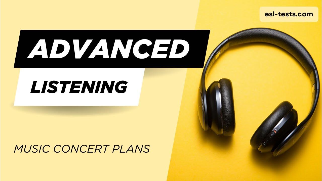 Advanced ESL Listening Practice: Music Concert Plans | Visit esl-tests ...