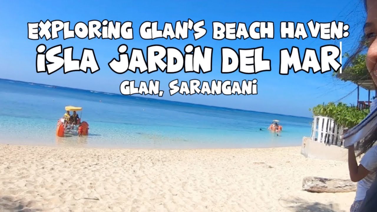 Explore Glan’s Beach Haven : Isla Jardin Del Mar Resort | Glan ...