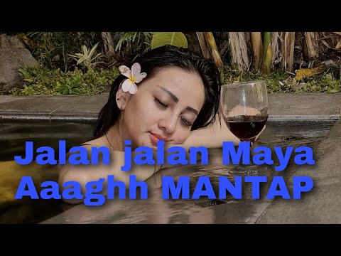 Jalan jalan maya, aahhh mantap
