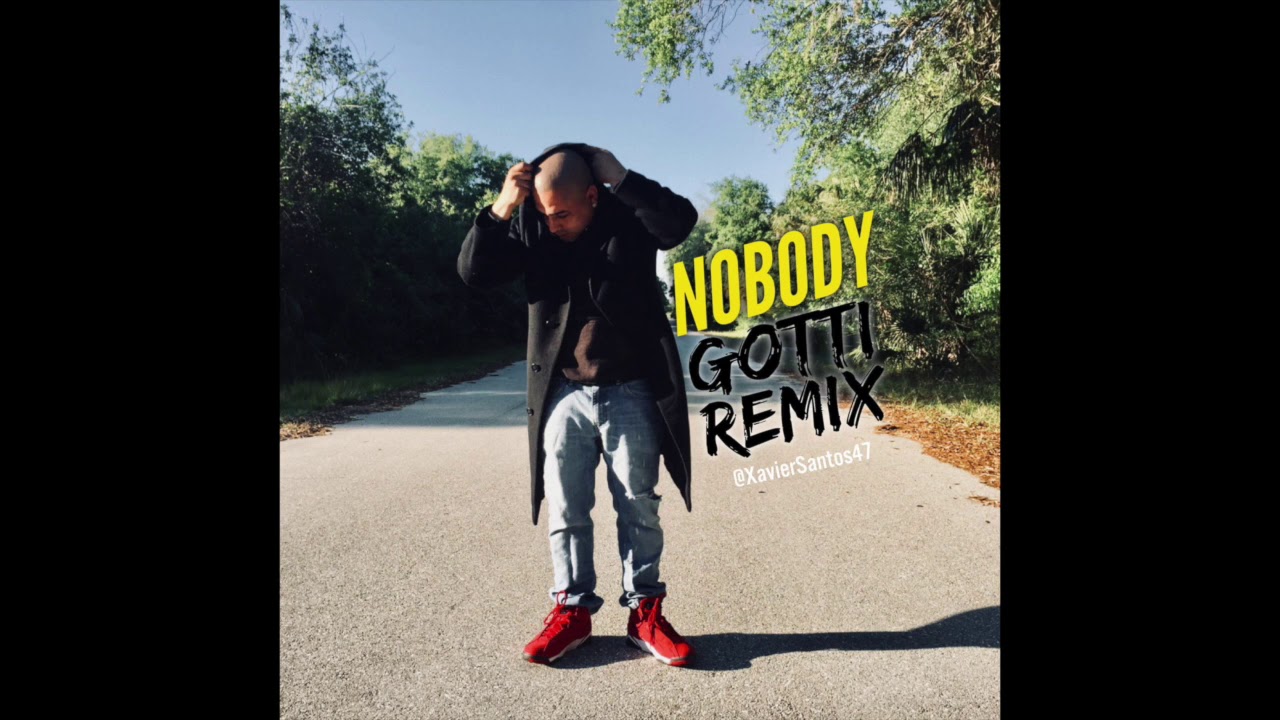 NOBODY - Gotti Gotti Remix SIX NINE 69 Gotti x Xavier Santos 47 Gotti ...