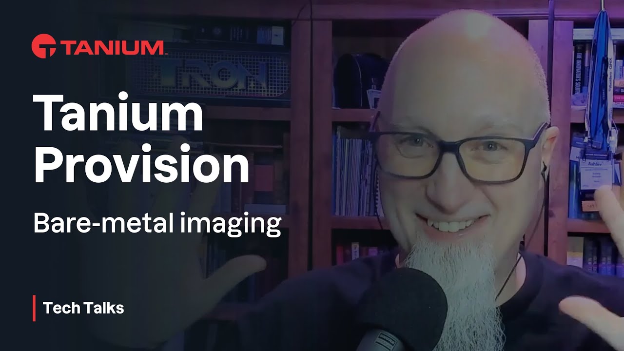Tanium Provision - Part 1 - Tanium Tech Talks #55 - YouTube