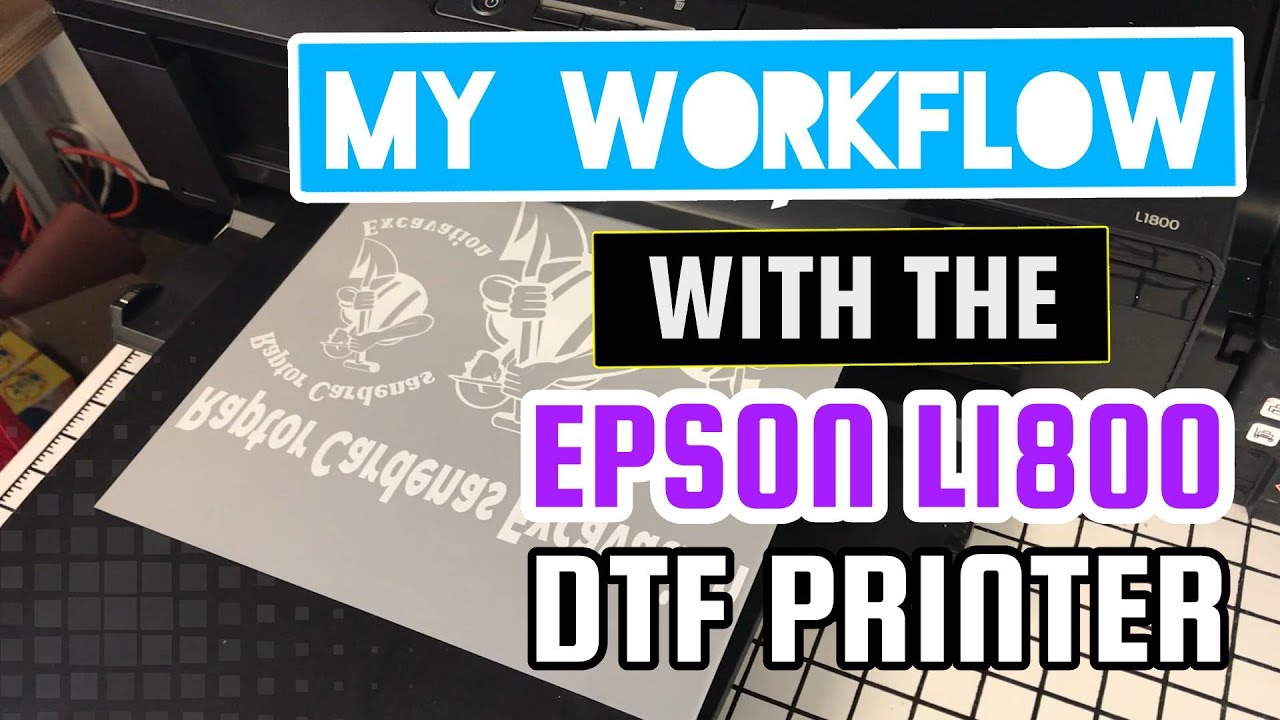 MY WORKFLOW WITH THE EPSON L1800 DTF PRINTER - YouTube