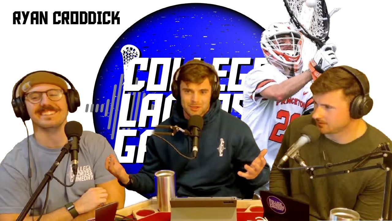 Ryan Croddick Joins | #3 Princeton vs Cornell Lacrosse Preview + Week 6 ...