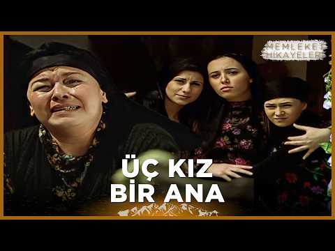 Üç Kız Bir Ana | Memleket Hikayeleri