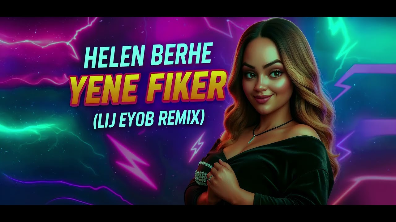 Helen Berhe - Yene Fiker (Lij Eyob Remix) | 2025 - YouTube