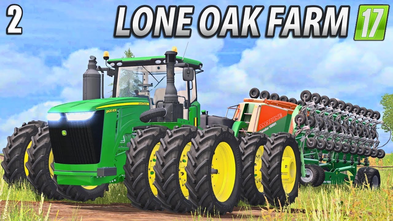BRINGING IN THE BIG KIT - Lone Oak Farm | Farming Simulator 17 | #2 ...