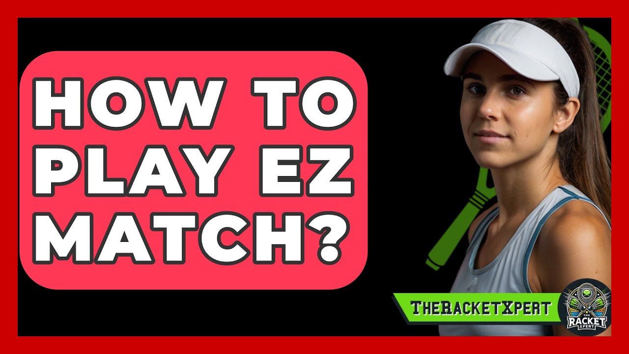 How To Play EZ Match? - The Racket Xpert - YouTube