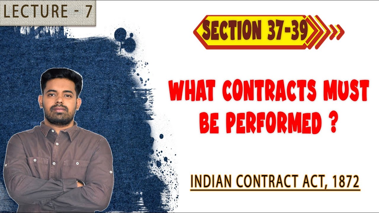 Lecture 7 | Sec 37-39 | What Contract Must Be Performed ? | Contract ...