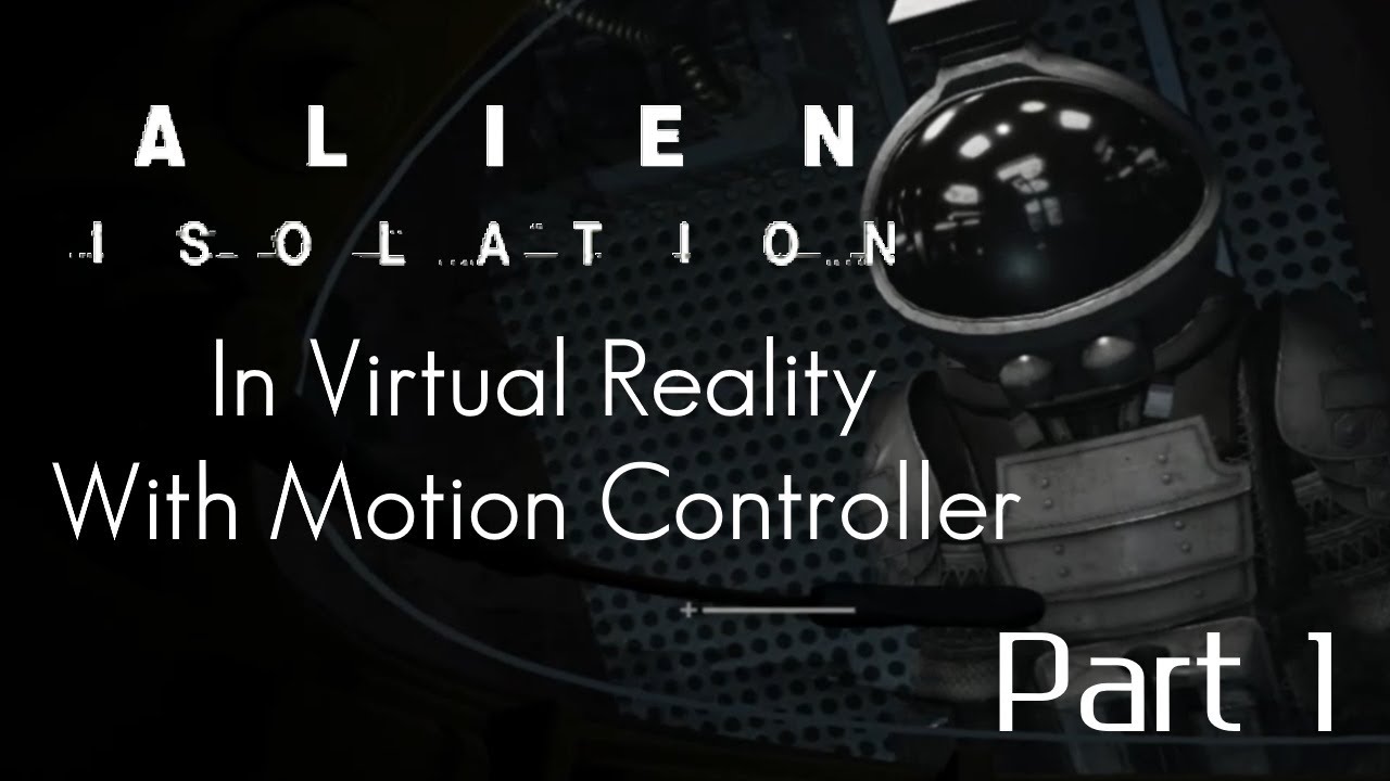Alien Isolation in virtual reality with Motion controller part 1 - YouTube