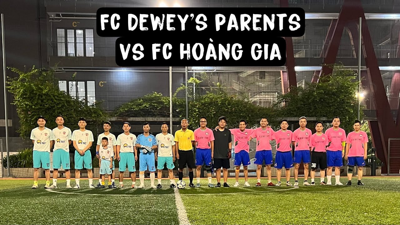 FC Dewey's Parents vs FC Hoàng Gia || Hiệp 1 ăn miếng trả miếng - YouTube