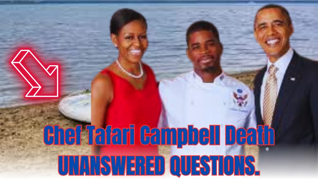 OBAMA CHEF TAFARI CAMPBELL DEATH: 3 UNANSWERED QUESTIONS. - YouTube