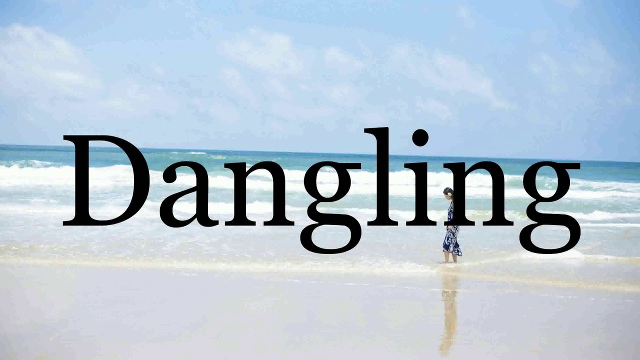 How To Pronounce Dangling🌈🌈🌈🌈🌈🌈Pronunciation Of Dangling - YouTube