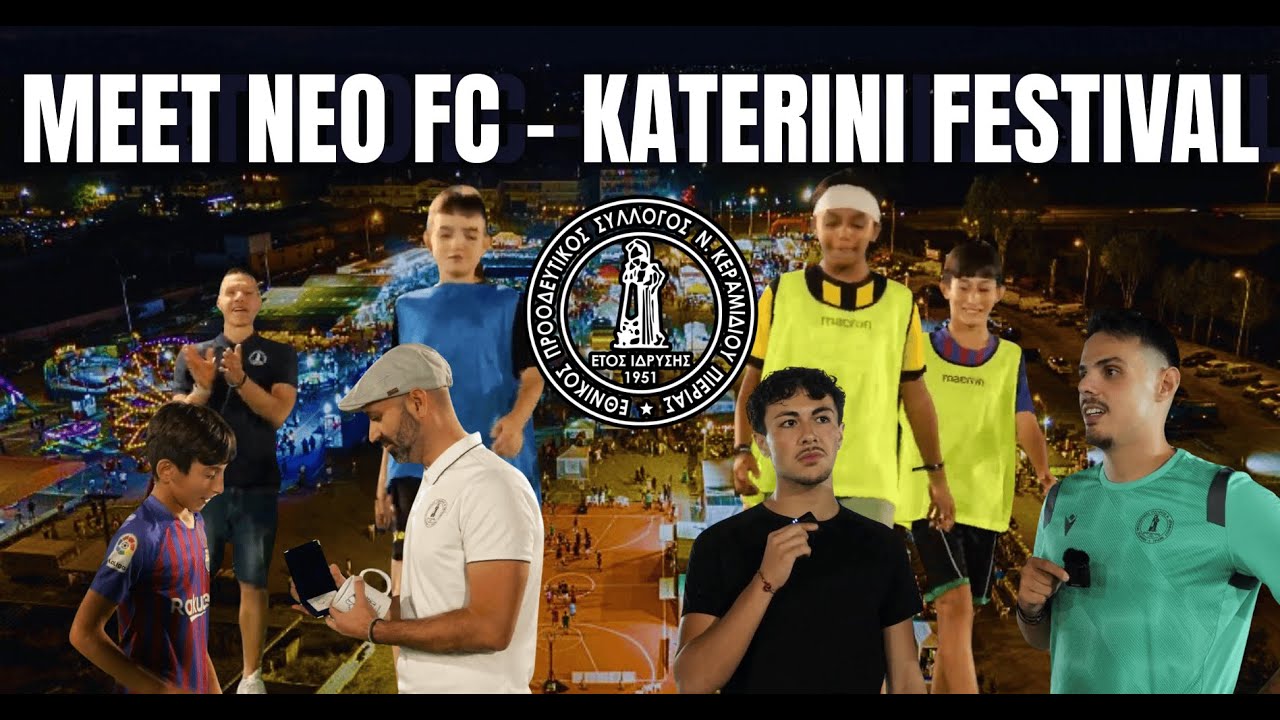 MEET NEO FC - ΦΕΣΤΙΒΑΛ ΚΑΤΕΡΙΝΗΣ - NEO FC TV - YouTube