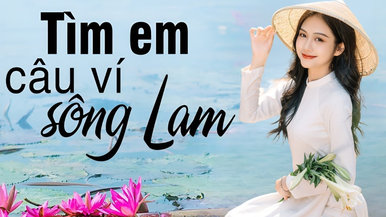 TÌM EM CÂU VÍ SÔNG LAM Lk Dân Ca Xứ Nghệ Phối Mới Hay Nhất 2024 NGỌT ...