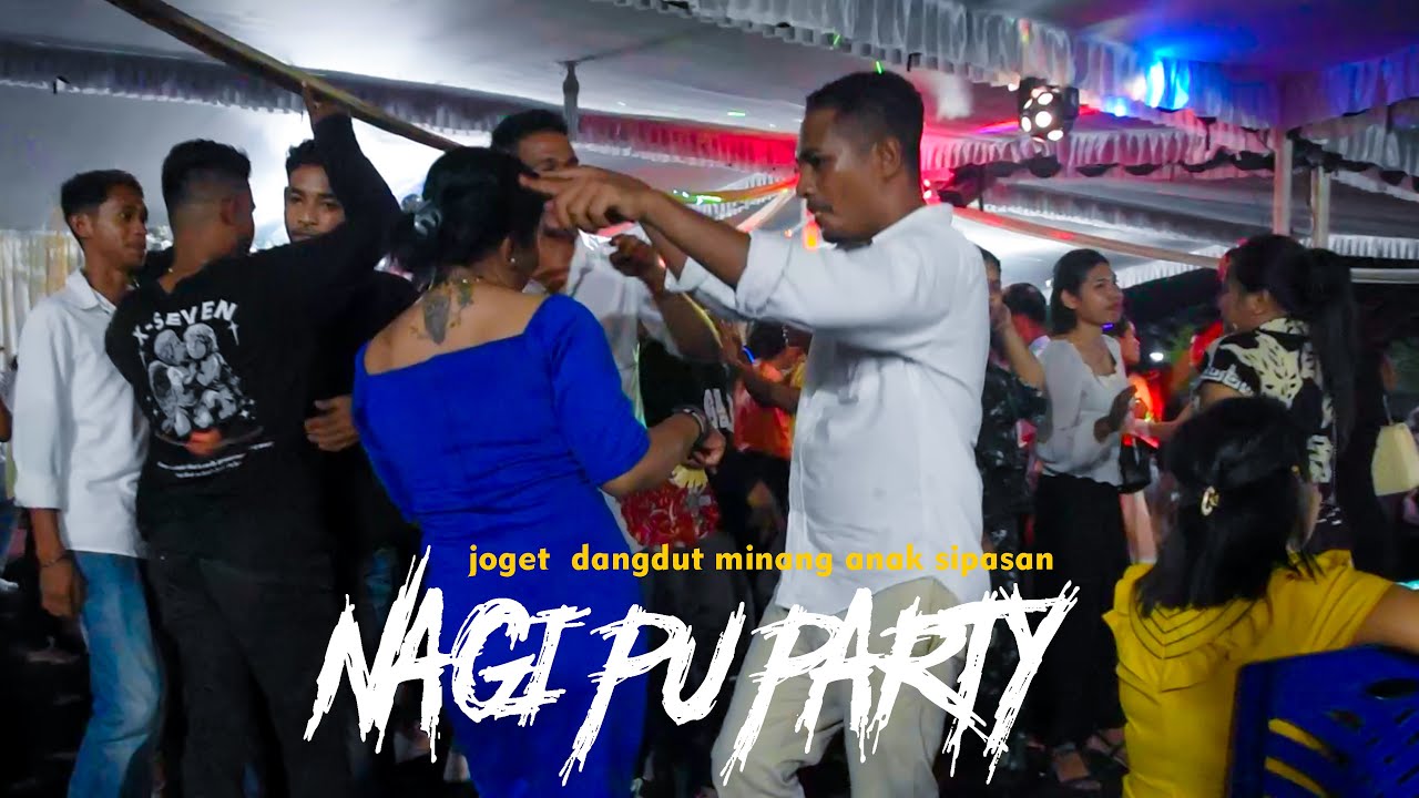 NAGI PU PARTY - JOGET MINANG REMIX TERBARU - ANAK SIPASAN - YouTube