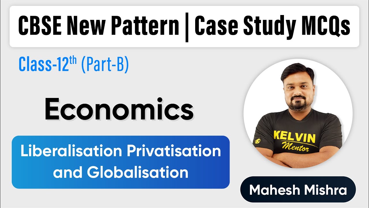 Class 12 Liberalisation,Privatization,and Globalisation | Case Study ...