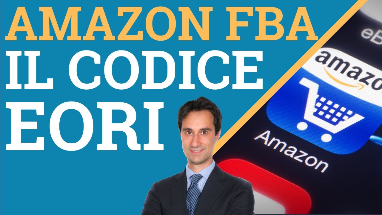 Codice Eori per Amazon FBA: questo sconosciuto... - YouTube
