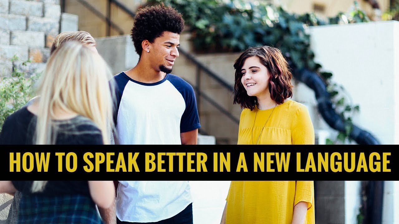 How To Speak Better in a New Language - YouTube