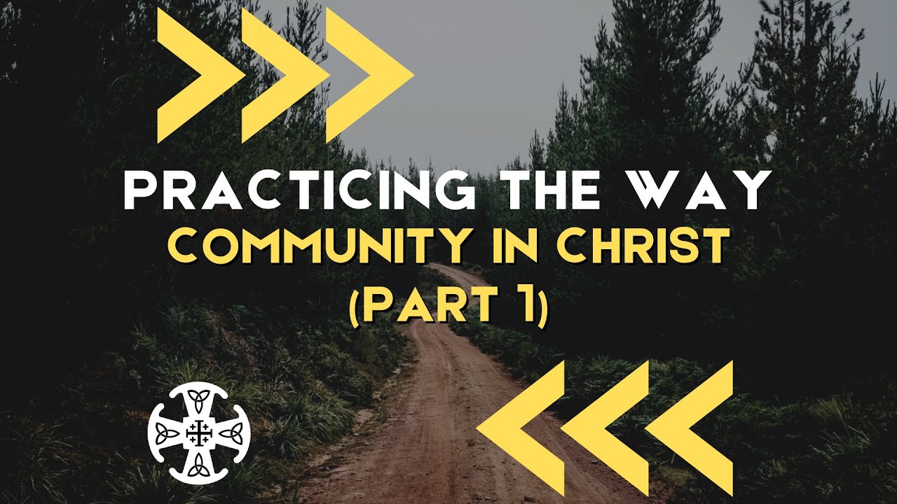 SERMON: Practicing the Way - Community in Christ (part 1) (7/21/24 ...