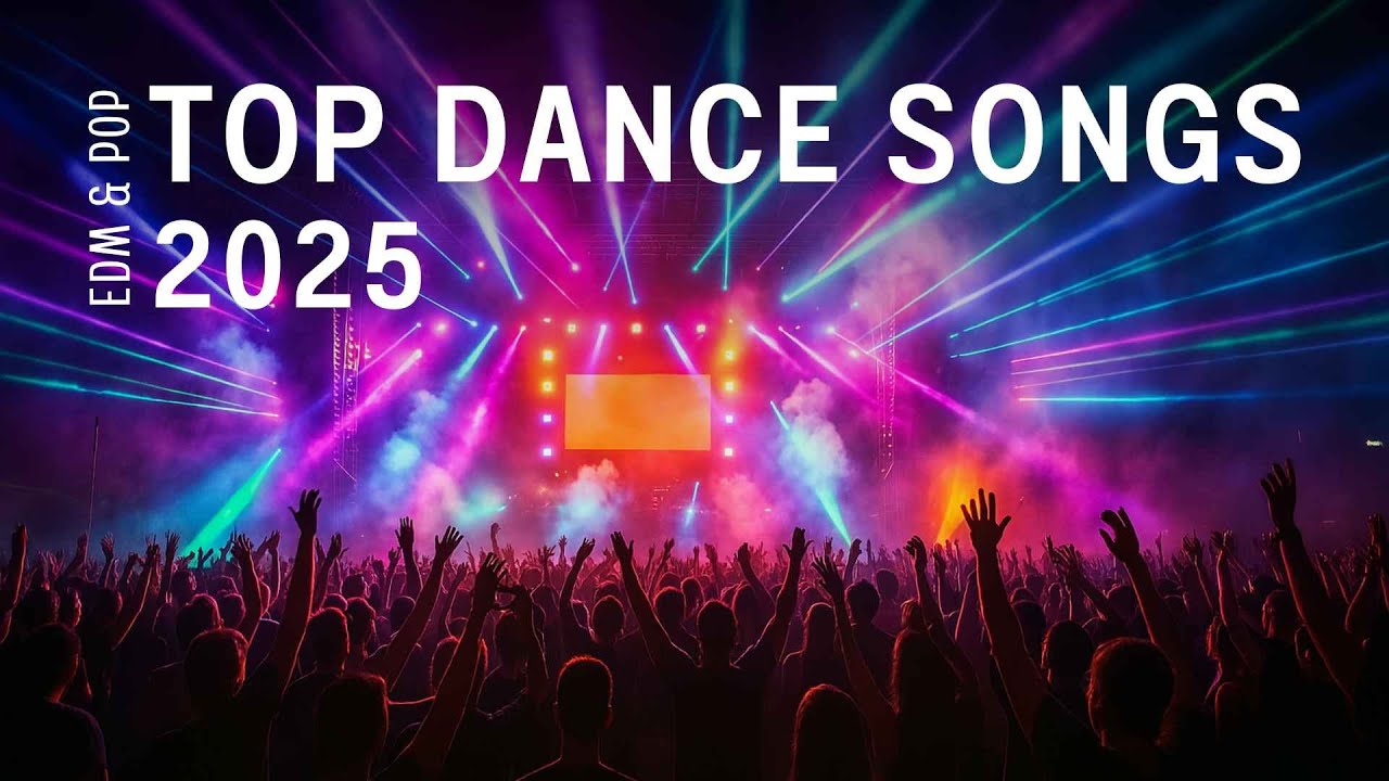 Top Dance Songs 2025 | EDM & Pop เพลงแดนซ์สากลมันส์ๆ ไว้เปิดปาร์ตี้ ...