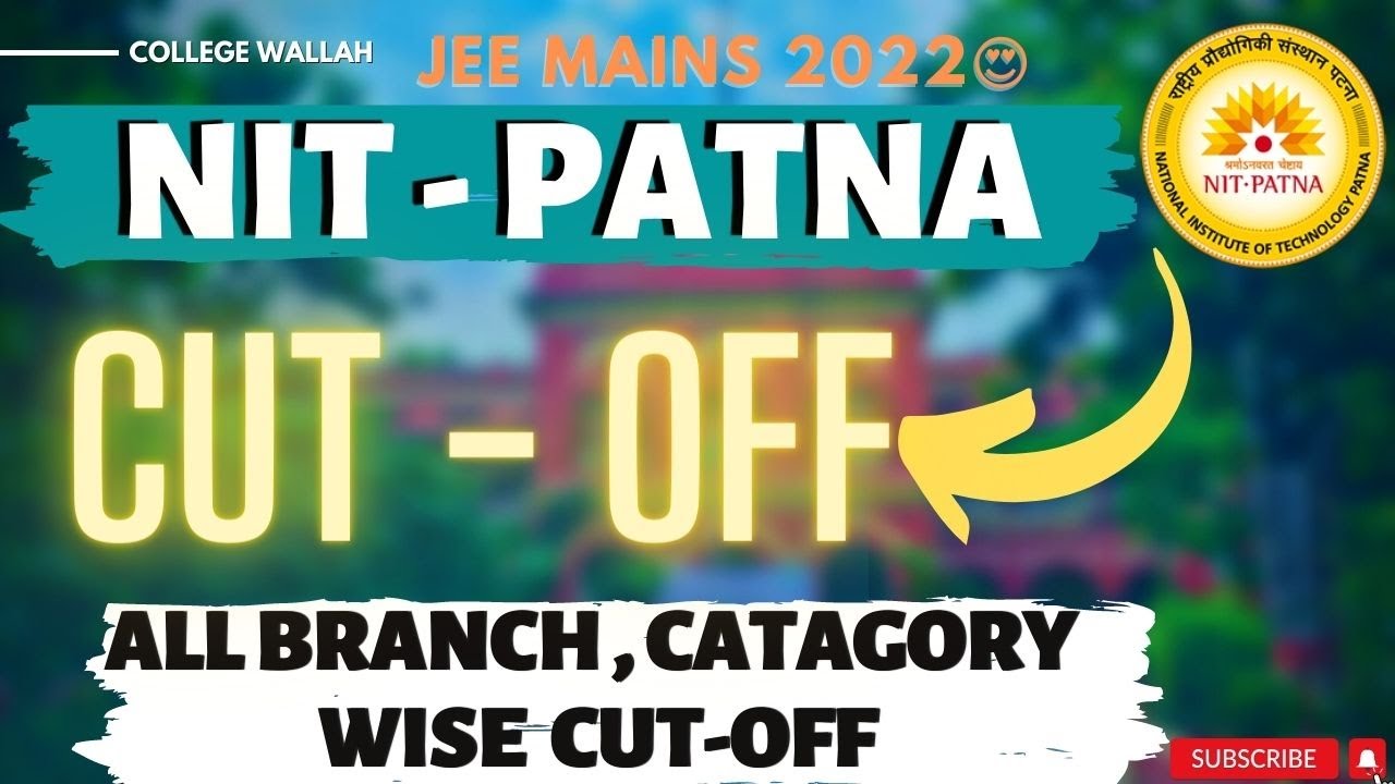 NIT PATNA Cutoffs 2022,21 JEE Mains 2022 |Cutoff Rank All Branches All ...