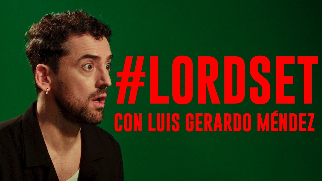 #LORDSET con Luis Gerardo Méndez - YouTube