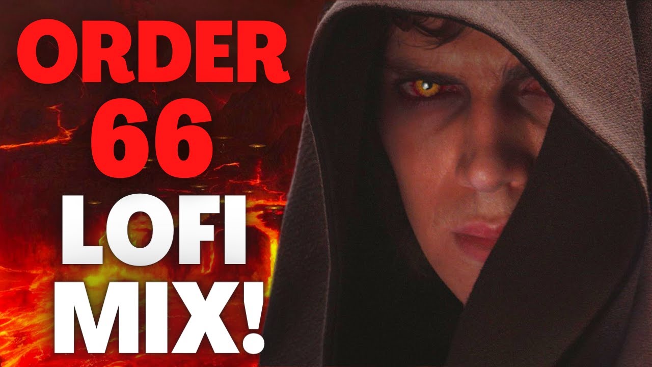 Star Wars Lofi Mix - Order 66 Theme | Anakin's Dark Deeds/Battle of the ...