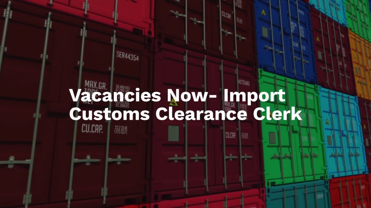 Import Customs Clearance Clerk - YouTube