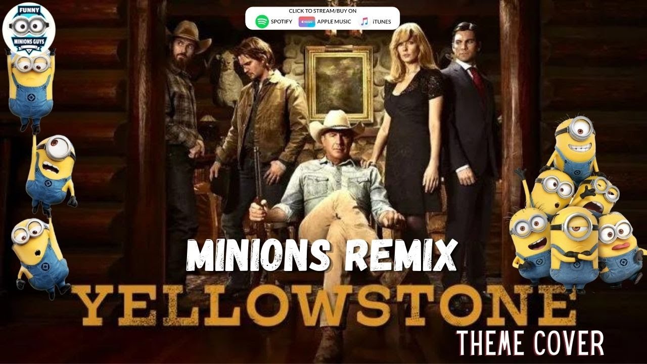 Yellowstone Theme (Minions Remix) by Funny Minions Guys| THEME SONGS ...