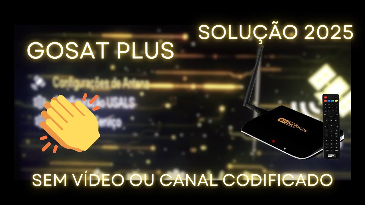 GOSAT PLUS SEM VIDEO OU CANAL CODIFICADO - SOLUÇÃO 2025 - YouTube