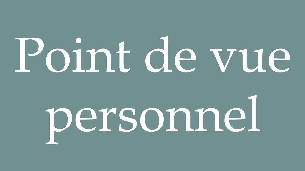 How to Pronounce ''Point de vue personnel'' (Personal point of view ...