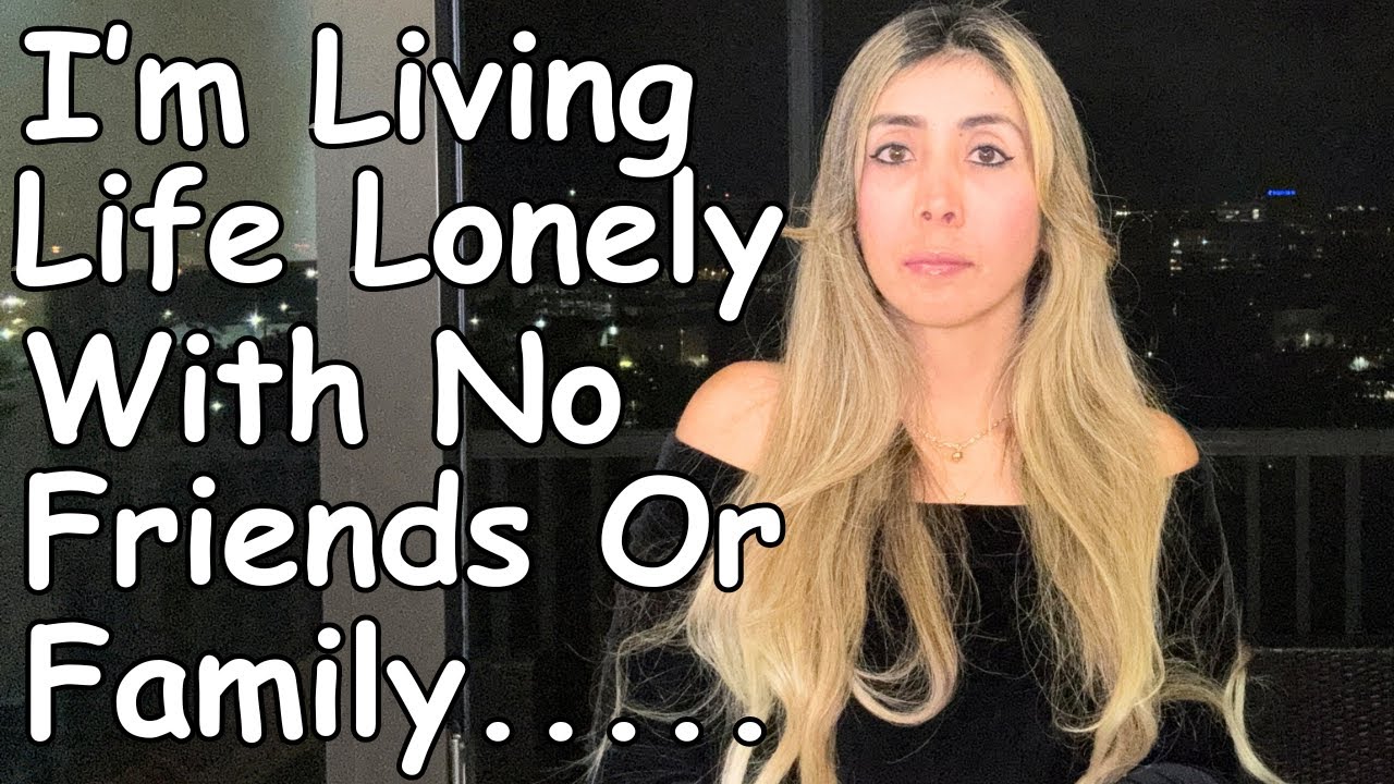 I Have No Friends and No Family (This Sh*t Is Lonely) - YouTube