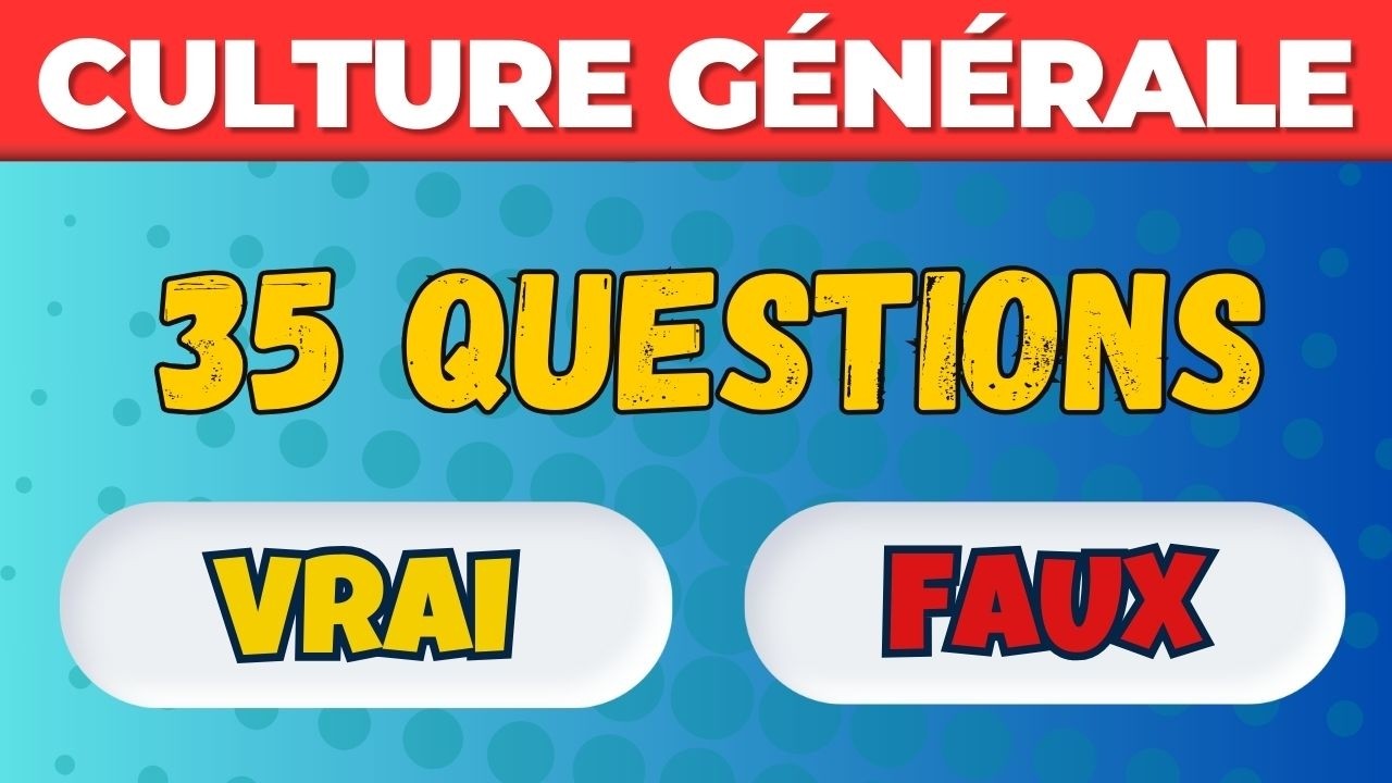 Êtes-vous incollable ? 🤔 Quiz Culture Générale : Vrai ou Faux 🧠 - YouTube