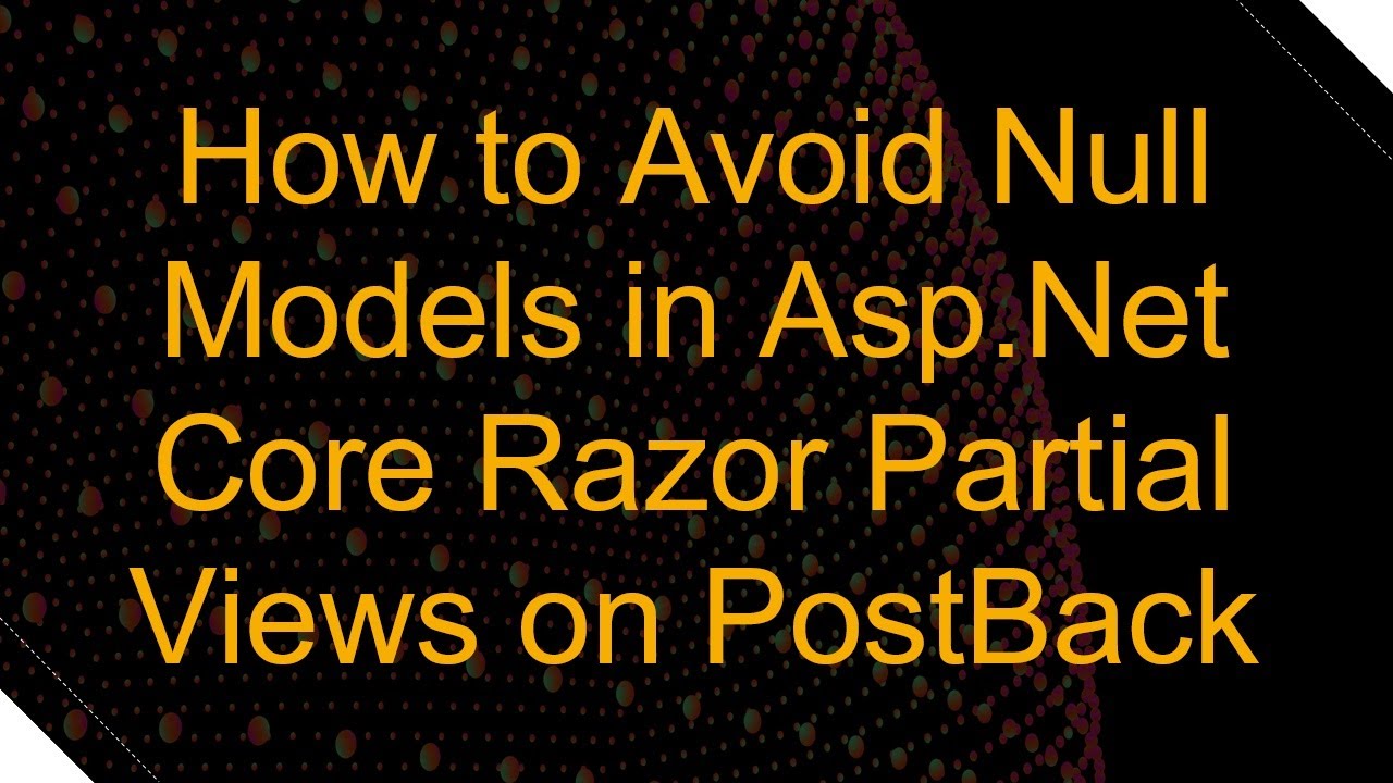 How to Avoid Null Models in Asp.Net Core Razor Partial Views on ...