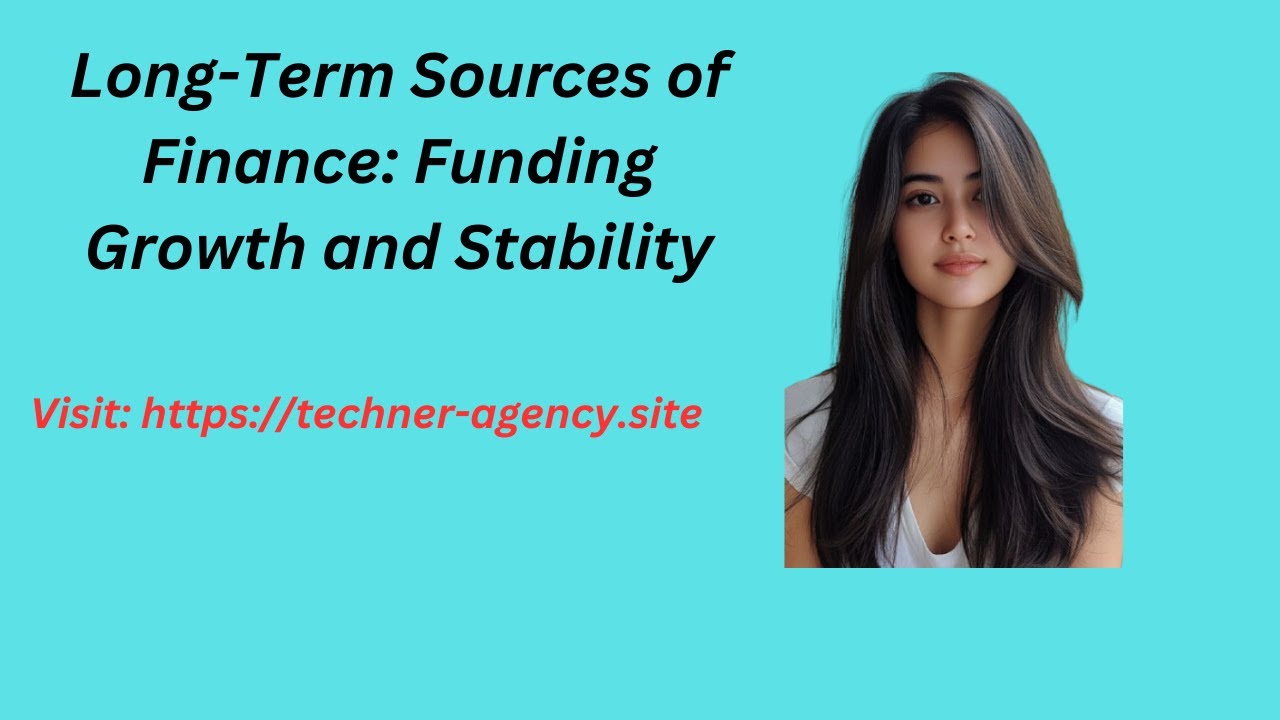 Long-Term Sources of Finance: Funding Growth and Stability - YouTube
