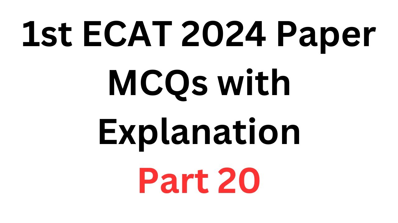 1st ECAT Paper 2024 MCQs with Explanation Part 20 I ECAT Solved Past ...
