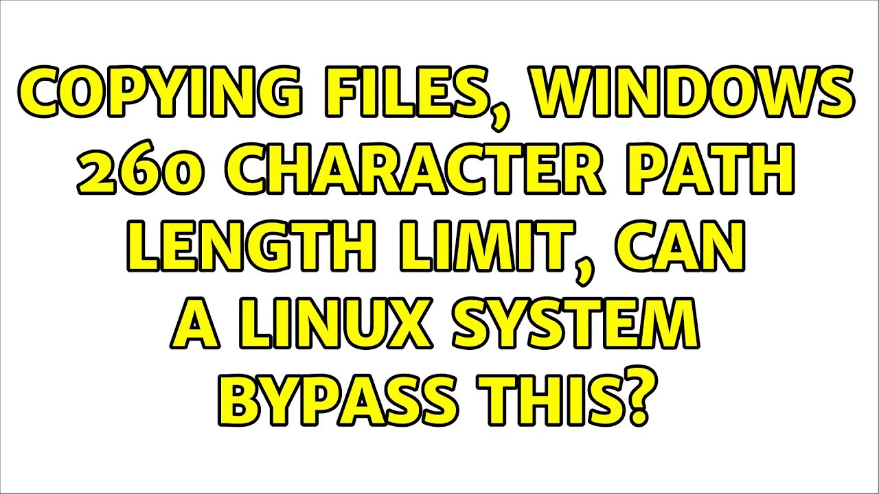 Copying files, Windows 260 character path length limit, can a Linux ...