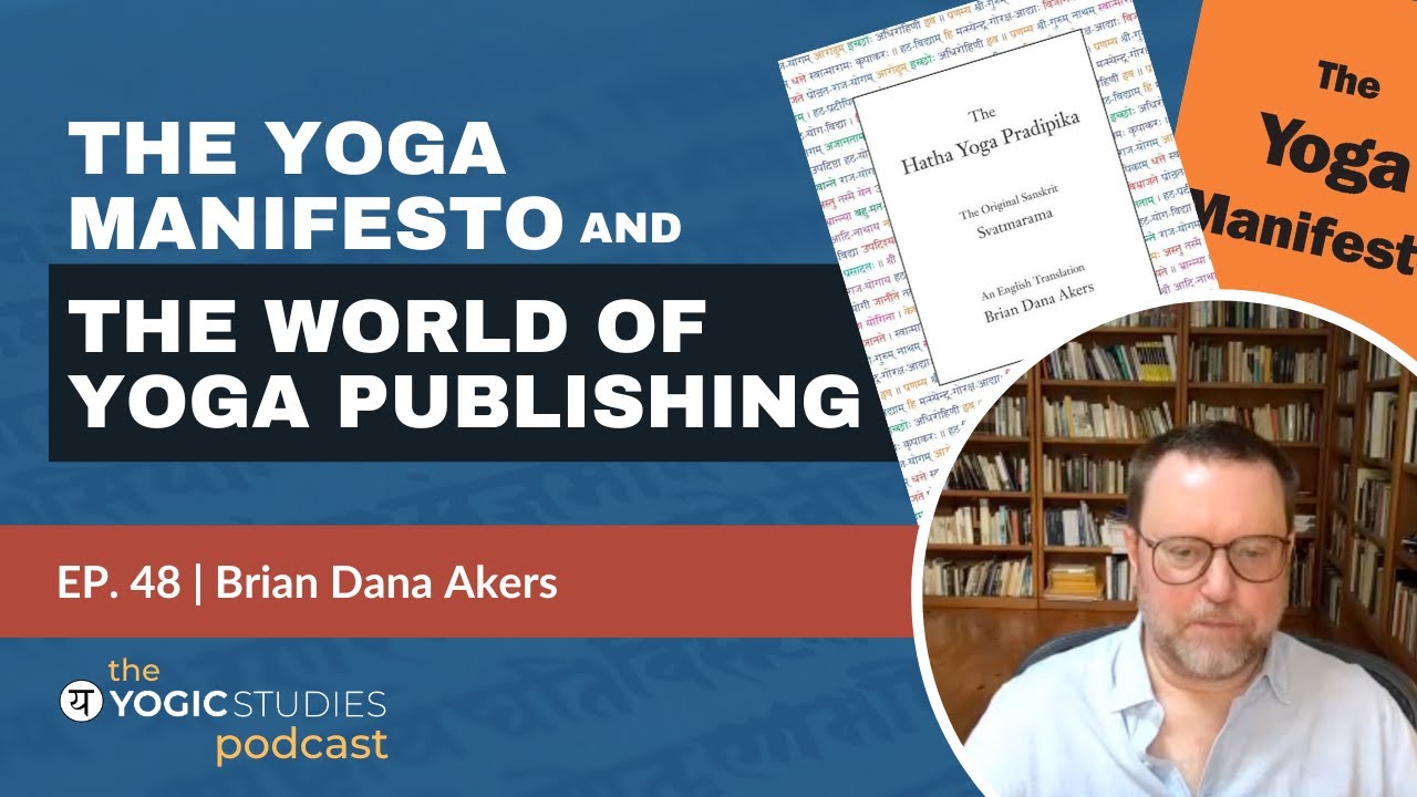 YSP 48 Brian Dana Akers | The Yoga Manifesto and the World of Yoga ...