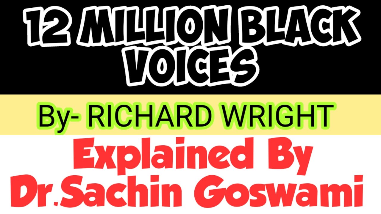12 MILLION BLACK VOICES BY - RICHARD WRIGHT EXPLAINED BY- Dr.Sachin ...