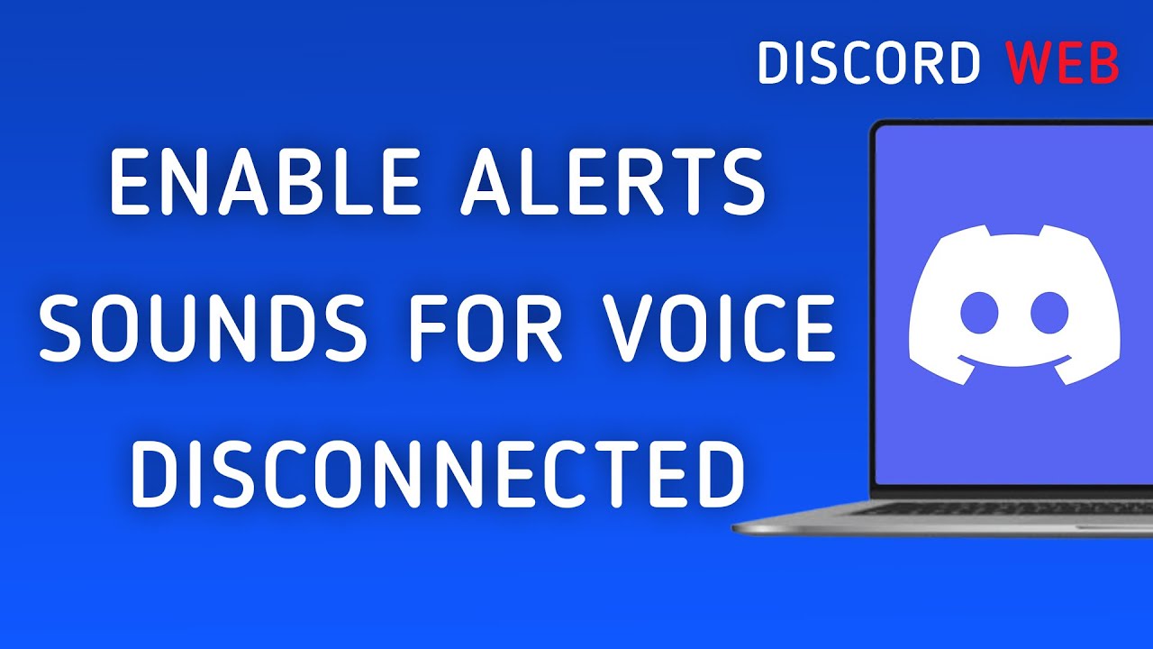 How To Enable Notifications Sounds For Voice Disconnected On Discord ...